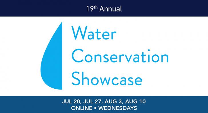 19th Annual Water Conservation Showcase, Free and Online, July 20, 27, Aug 3, 10, 9AM - Green ...